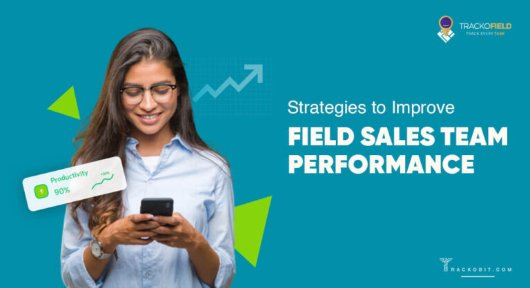 How to Improve Field Sales Team Performance? Revealed!