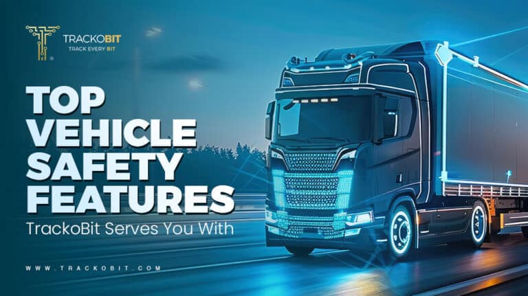 Top Fleet Vehicle Safety Features by TrackoBit | Avoid Theft