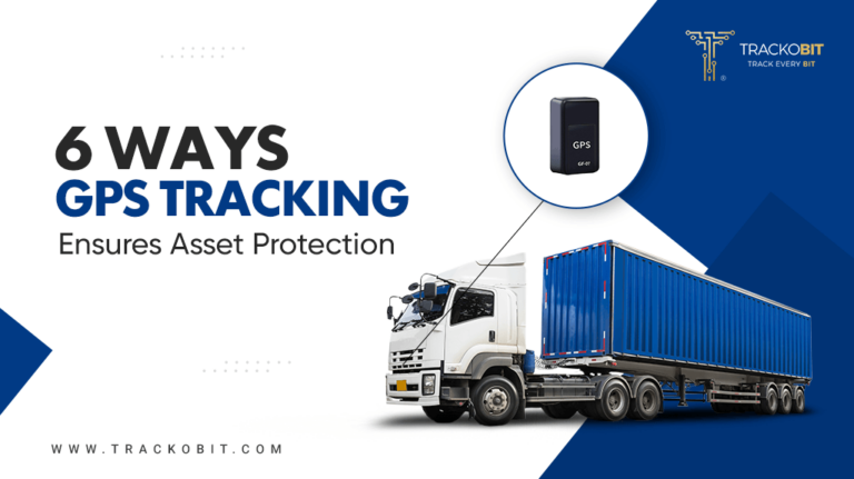 6 Ways GPS Tracking Ensures Asset Protection Complete Guide