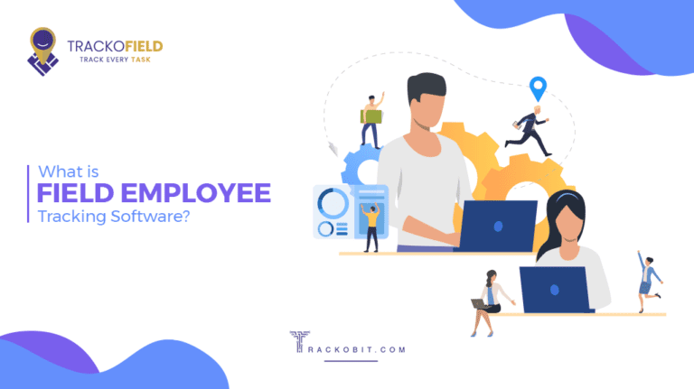 What is Field Employee Tracking Software? How it Benefits