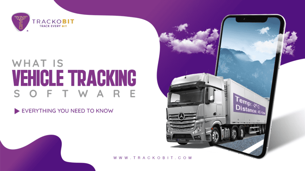 What is Vehicle Tracking Software: How it Works & Benefits?