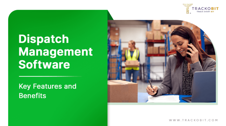 How Dispatch Management Software Works? Features and Benefits