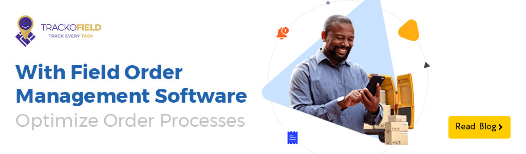 Automation in Field Force Management Benefit, Features & Tools