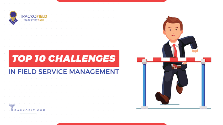 Top 10 Challenges and Solutions in Field Service Management