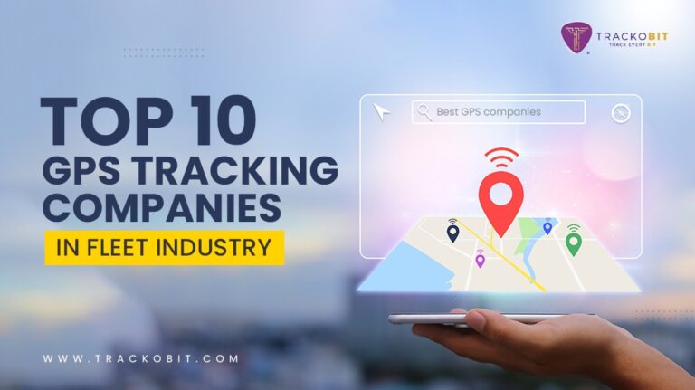 Top 10 GPS Tracking Companies In Fleet Industry