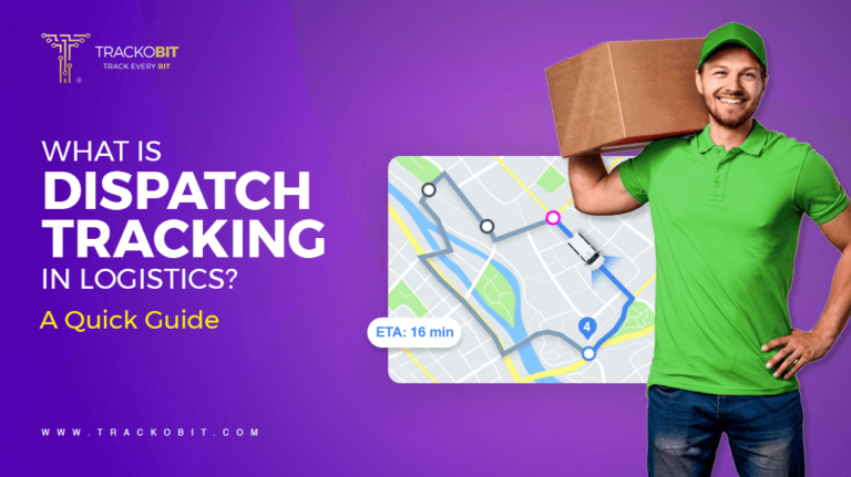 What is Dispatch Tracking in Logistics?- A Quick Guide