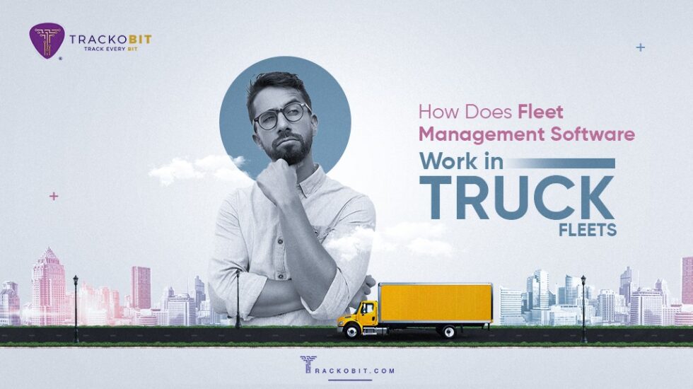 How does top Fleet Management Software work in truck fleets