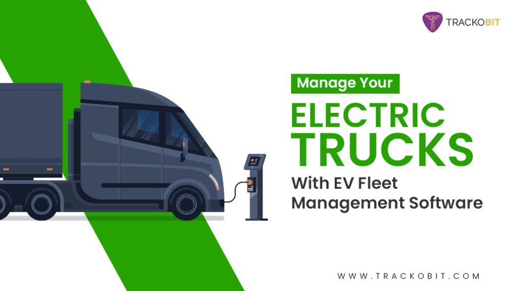 Manage EVs with Electric Fleet Management Software