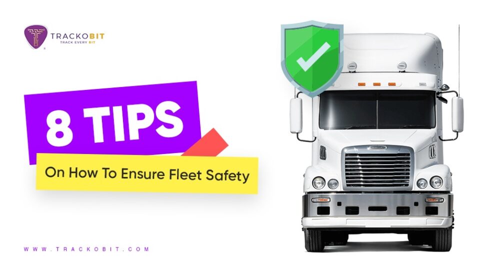 8 Tips On How To Ensure Fleet Safety - TrackoBit