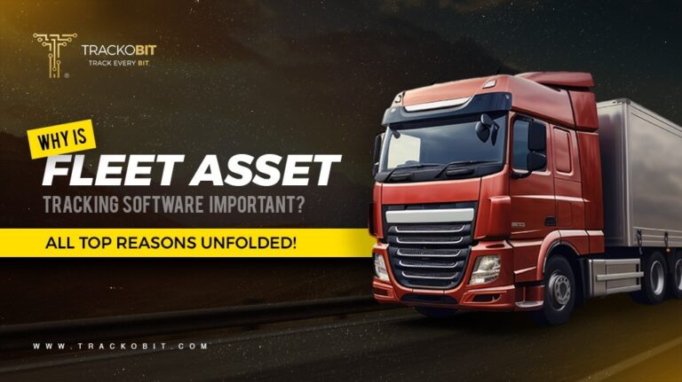 Why is Fleet Asset Tracking Software Important? Top 7 Reasons!